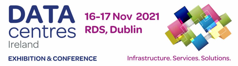 Data Centres Ireland 2021 | 16-17 November | RDS Dublin